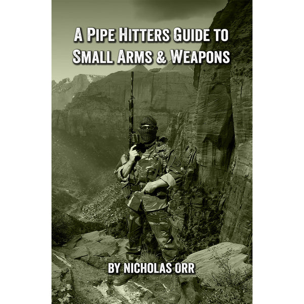 Pipe Hitters Guide to Small Arms & Weapons (PHG Book 4) – Readyman
